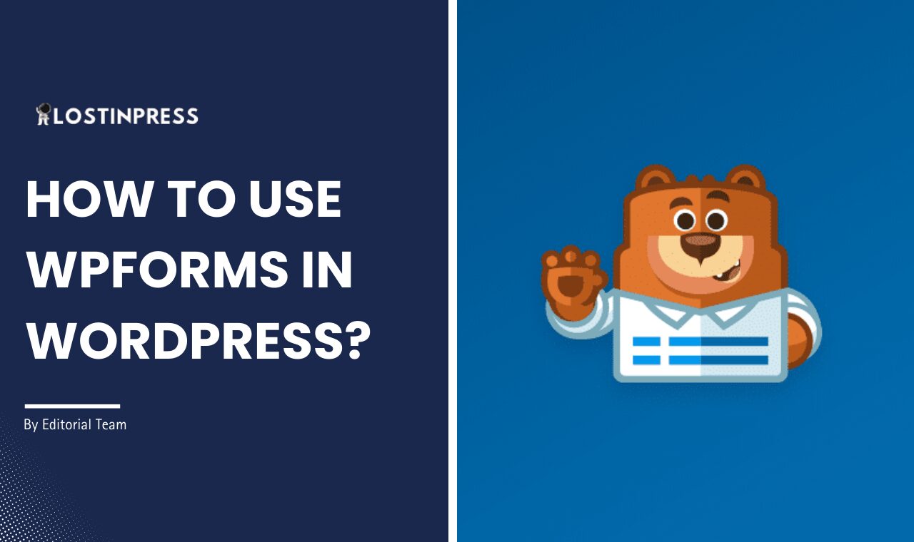 How To Use WPForms In WordPress - Complete Guide